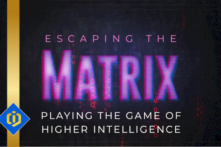 Achieve Higher Intelligence by Escaping the Matrix - Coins ...