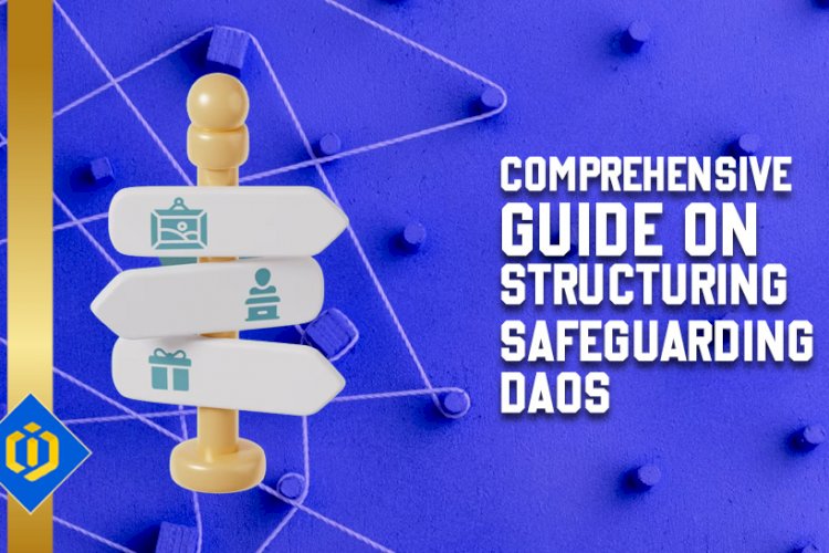 A Full Guide on How to Safeguard and Structure DAOs - Coins ...